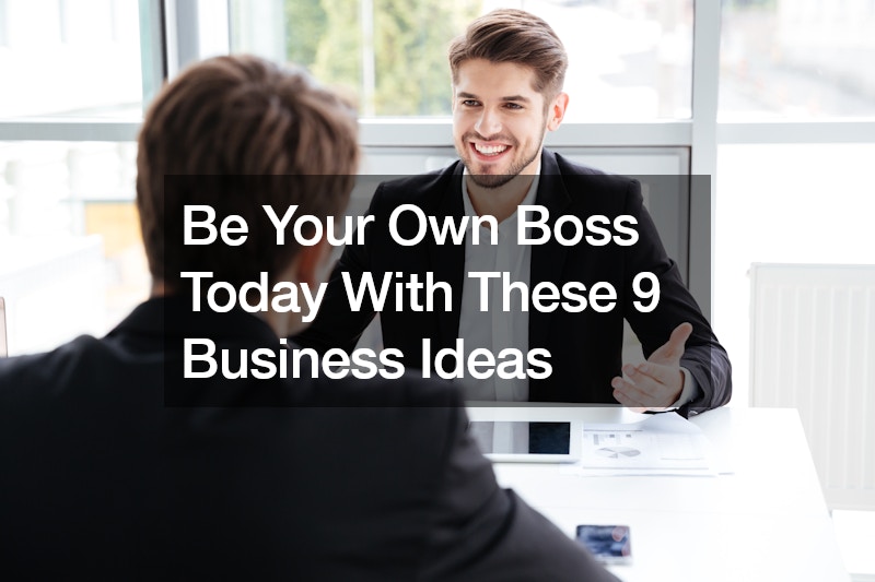Be Your Own Boss Today With These 9 Business Ideas - Joe Martin