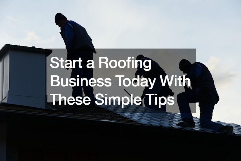 Start a Roofing Business Today With These Simple Tips - Joe Martin