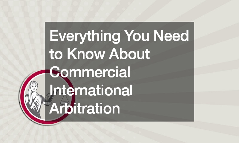 Everything You Need to Know About Commercial International Arbitration ...