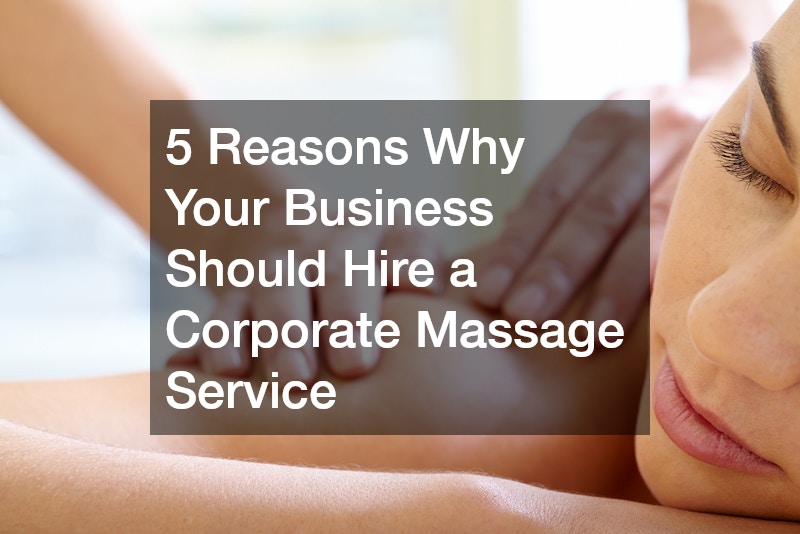 5 Reasons Why Your Business Should Hire a Corporate Massage Service ...