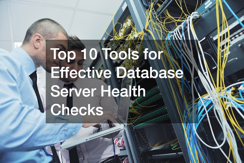 Top 10 Tools for Effective Database Server Health Checks - Joe Martin