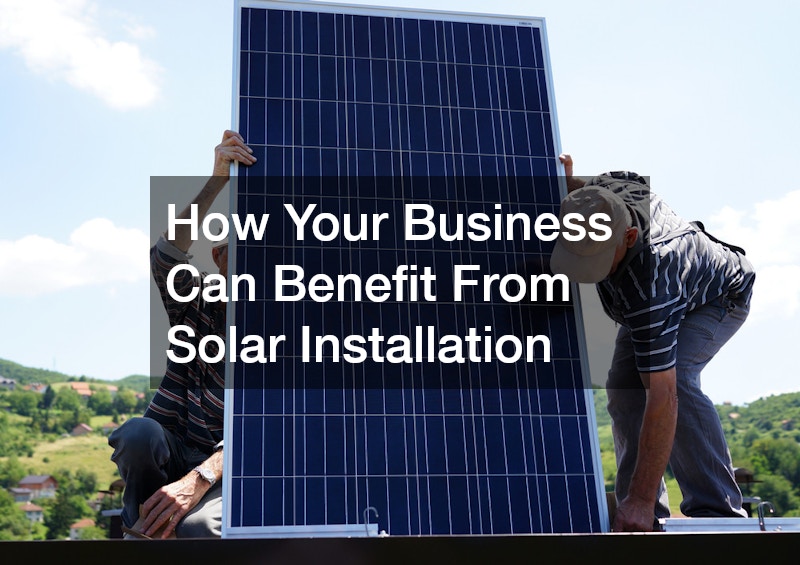 How Your Business Can Benefit From Solar Installation - Joe Martin